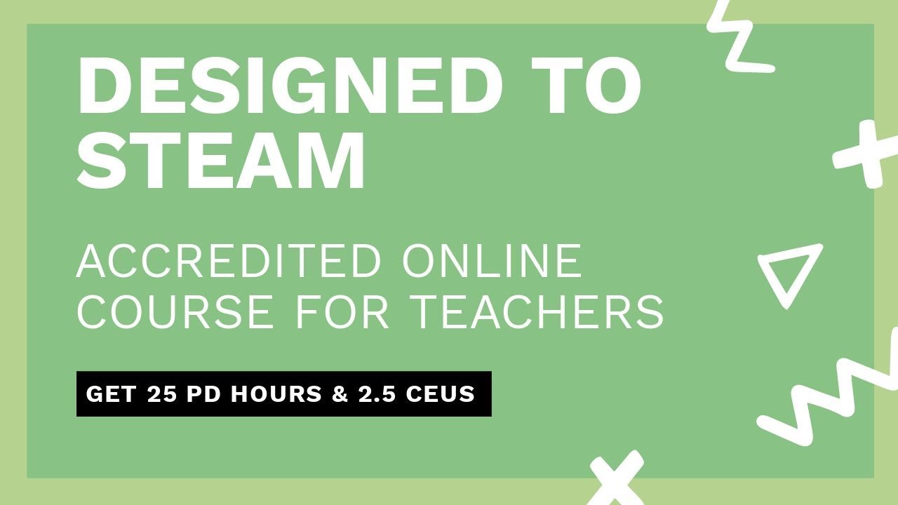 Designed to STEAM Accredited Online Course for Teachers