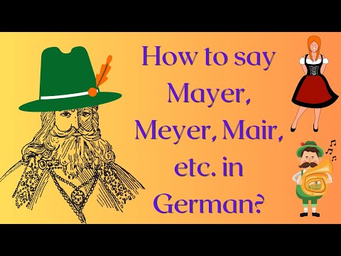 How do you pronounce Meyer, Mayer, Mair, Meier, etc. in German? And what is a Meyer, anyways?