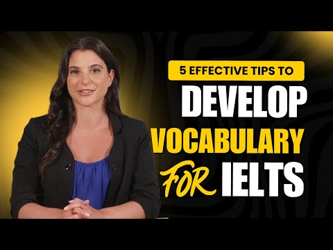 5 Effective Tips to Develop Vocabulary for IELTS | Best Tips for Band 7+