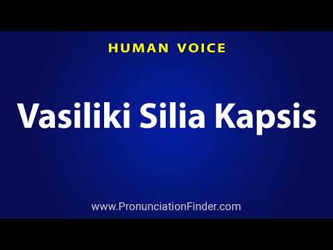 How To Pronounce Vasiliki Silia Kapsis