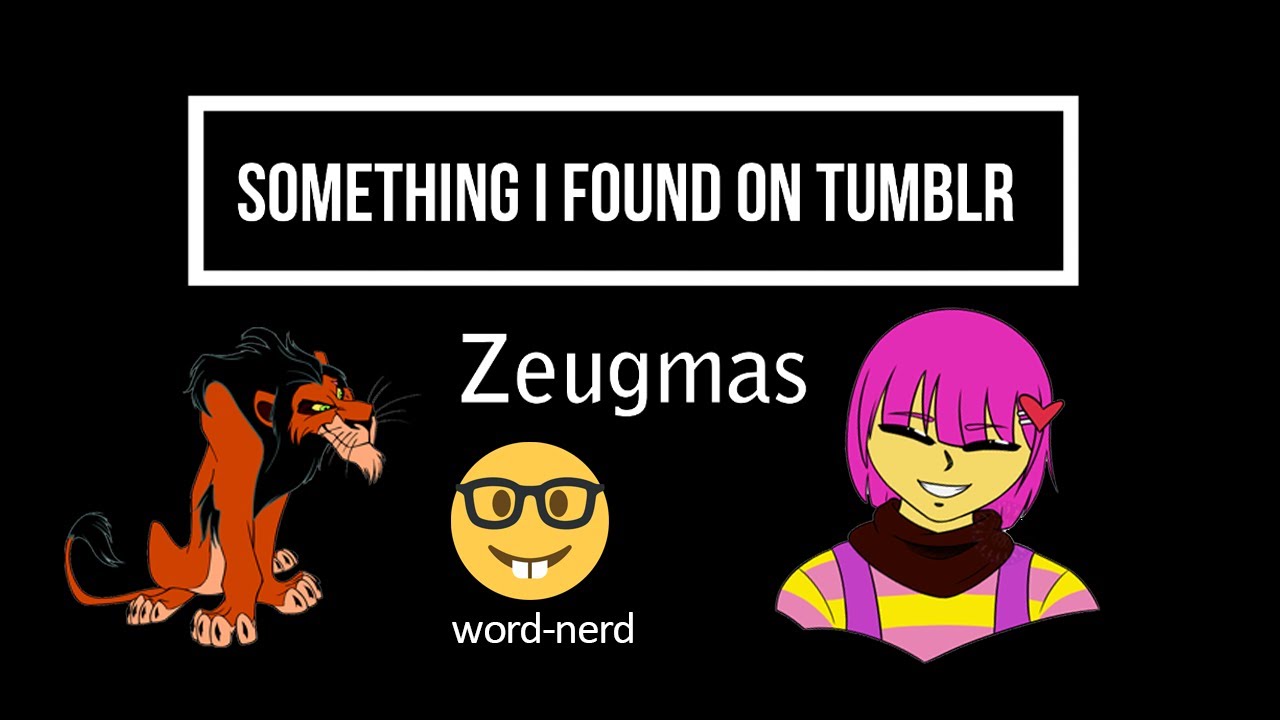 Something I found on Tumblr: Zeugmas