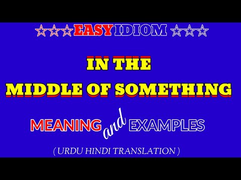 Idiom " In The Middle Of Something" | Meaning and Examples With Urdu Hindi Translation