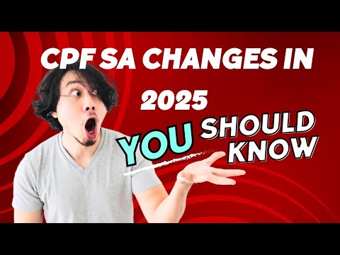 CPF SA Changes in 2025 What You Need to Know 2025 年 CPF SA 变化 您需要了解的内容