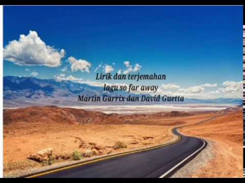 Lirik dan terjemahan lagu So far away ( Martin Garrix dan David Guetta )