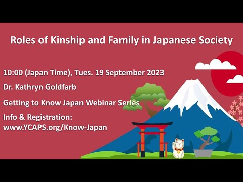 Getting to Know Japan: Roles of Kinship and Family in Japanese Society- Dr. Kathryn Goldfarb