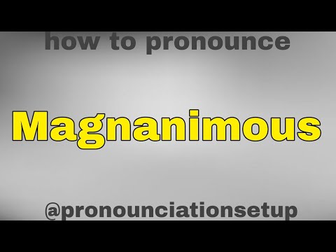 How to pronounce Magnanimous like a pro in English