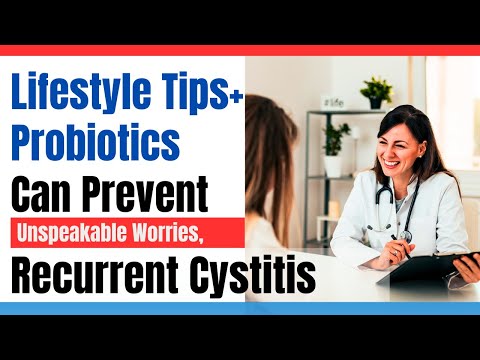 Cystitis | Say Goodbye to Antibiotics | Lifestyle Tips and Probiotics Can Prevent Recurrent Cystitis