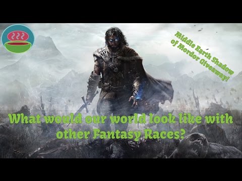 How would fantasy races function in the modern world? (Shadow of Mordor Giveaway)