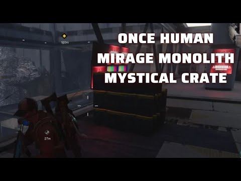 Steam Community :: Video :: Once Human - Mirage Monolith Mystical Crate