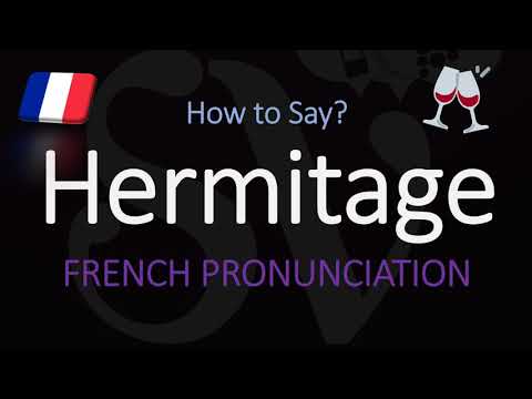 How to Pronounce Hermitage? French Wine Pronunciation