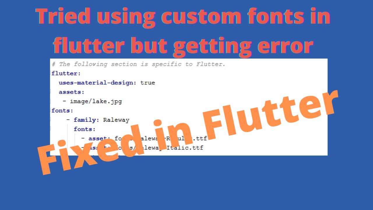 Tried Using Custom Fonts in Flutter Google but getting error (StackOverFlow issue) - Flutter Fixed