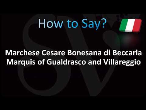 How to Pronounce Marchese Cesare Bonesana di Beccaria Marquis of Gualdrasco and Villareggio