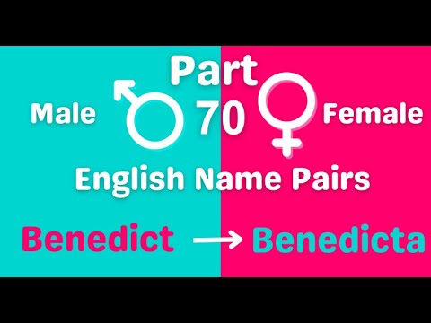 Part 70 - Benedict and Benedicta Male and Female English Name Pairs