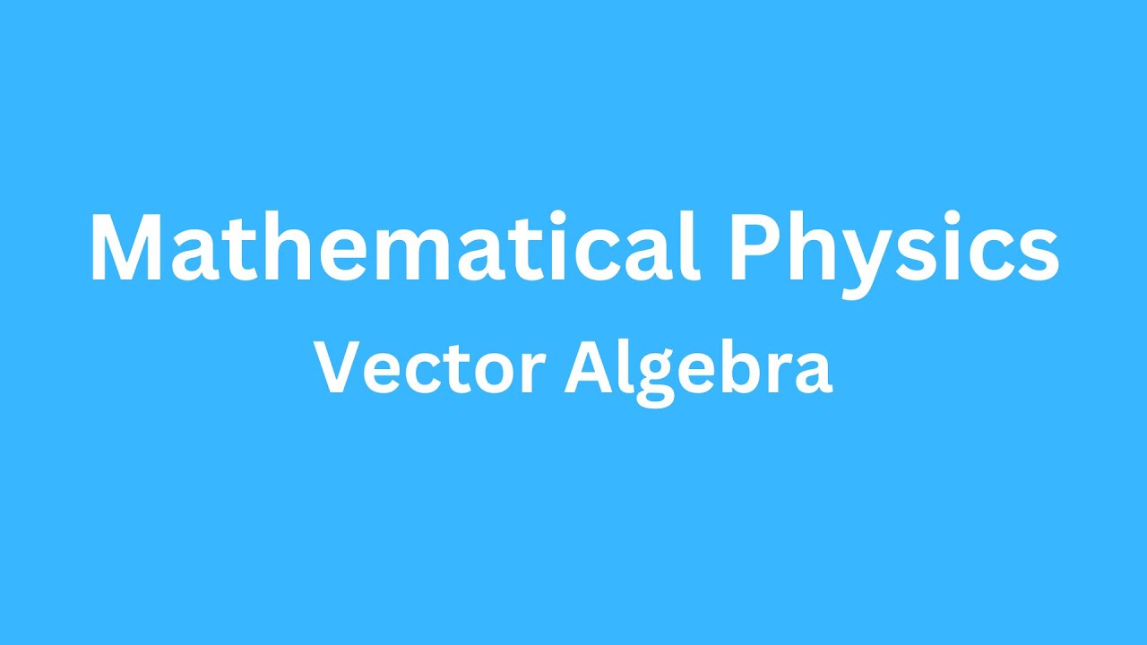 Introduction to Vector Analysis | Mathematical Physics Tutorial