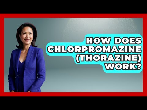 How Does Chlorpromazine (Thorazine) Work? - Schizophrenia Support Network
