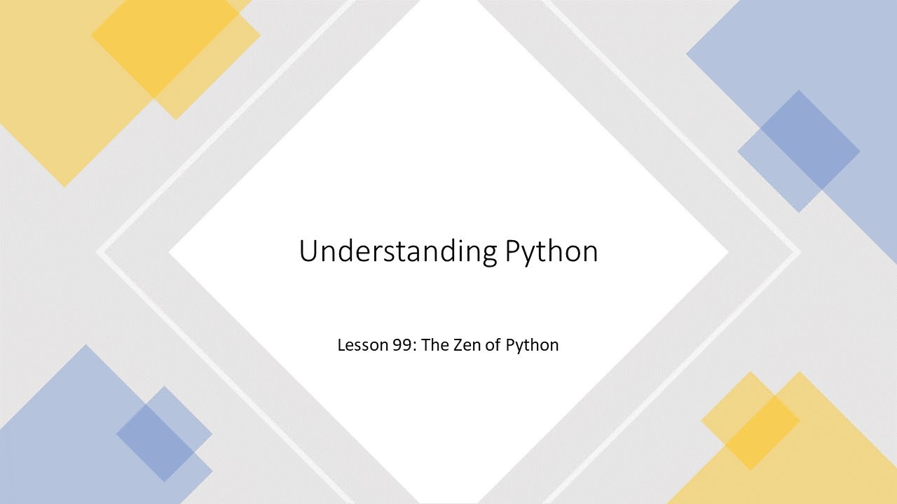 Understanding Python: Lesson 99 - The Zen of Python