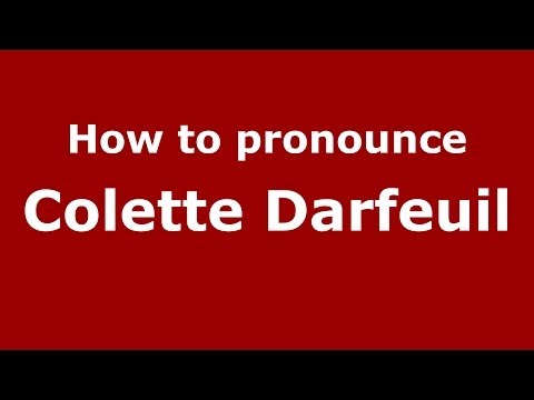 How to pronounce Colette Darfeuil (French/France) - PronounceNames.com