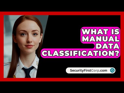 What Is Manual Data Classification? - SecurityFirstCorp.com