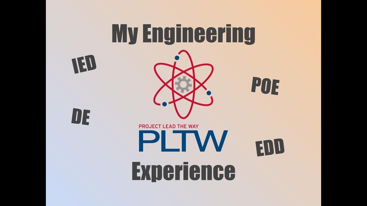 My Experience with Project Lead the Way Engineering (PLTW)