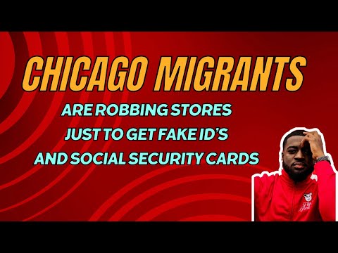 Chicago Migrants Are Robbing Stores For Fake ID’s