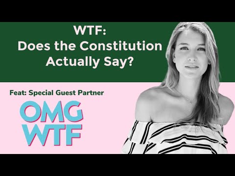 WTF Does The Constitution Actually Say?