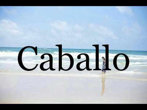 How To Pronounce Caballo🌈🌈🌈🌈🌈🌈Pronunciation Of Caballo