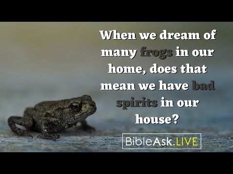 When we dream of many frogs in our home, does that mean we have bad spirits in our house?