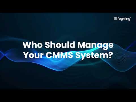 Who Should Manage Your CMMS System?