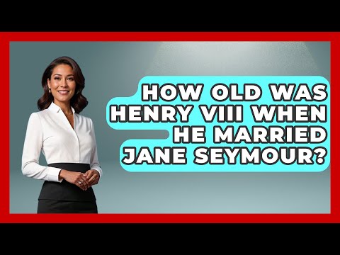 How Old Was Henry VIII When He Married Jane Seymour? - History Icons Channel