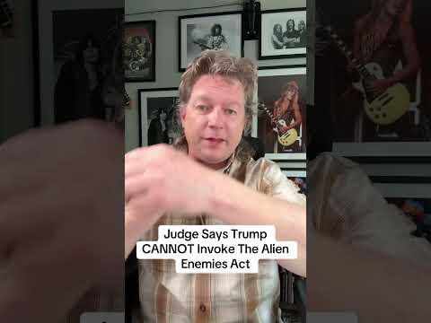 Judge Says Trump CANNOT Invoke The Alien Enemies Act