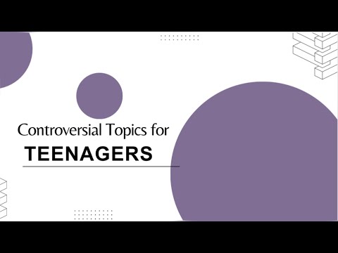 Controversial Topics for Teenagers | Teen Topics | for presentation | 2023