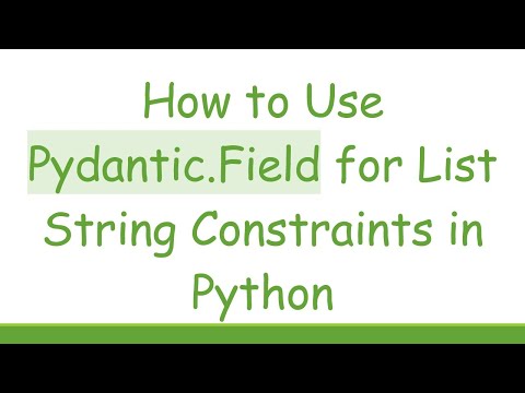How to Use Pydantic.Field for List String Constraints in Python