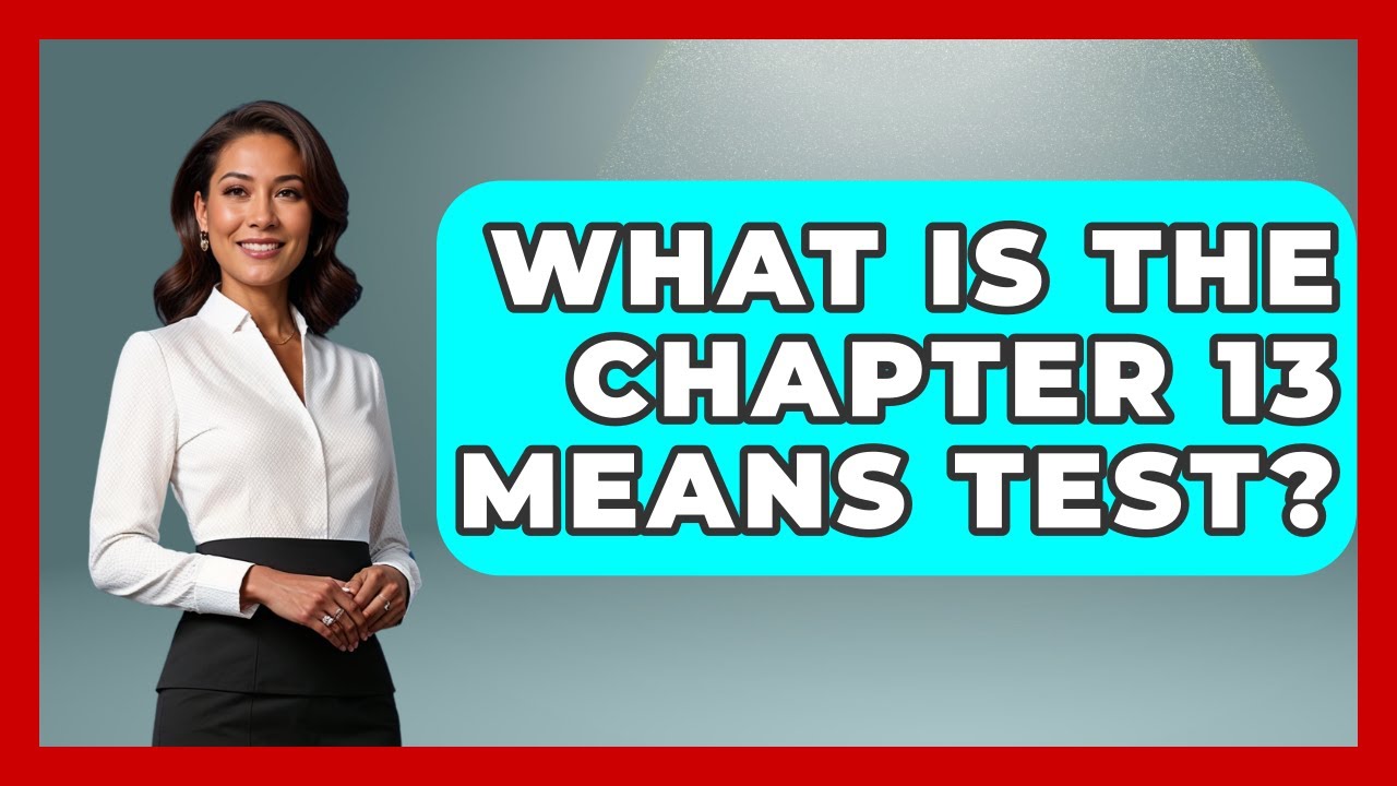 What Is The Chapter 13 Means Test? - Your Bankruptcy Advisors
