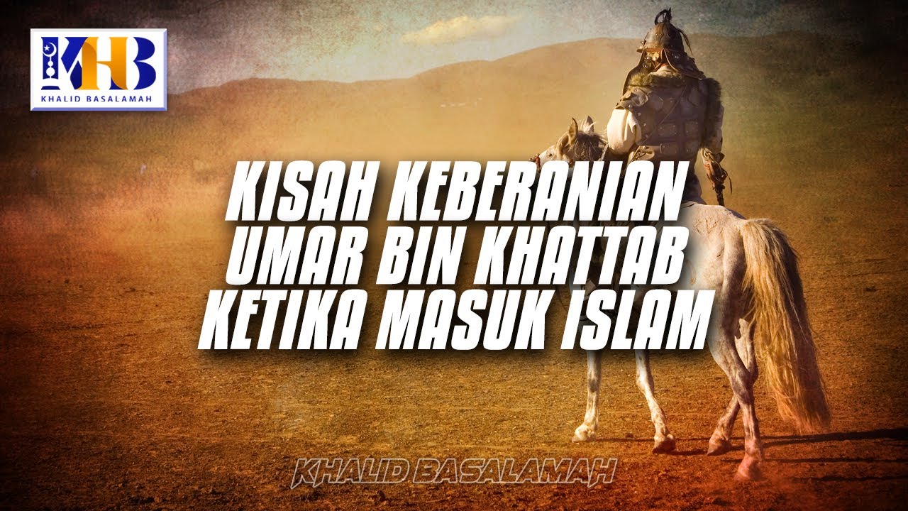 Kisah Keberanian Umar bin Khattab Ketika Masuk Islam - Khalid Basalamah