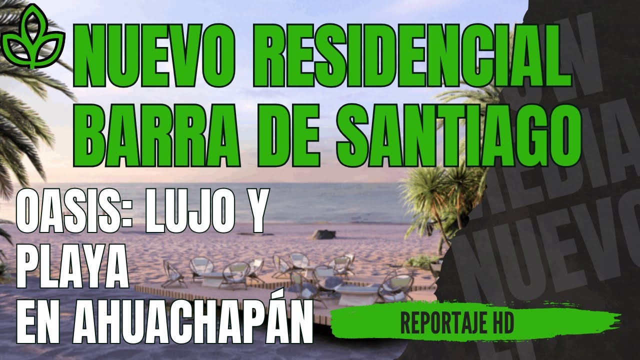 🏝️ New OASIS Barra de Santiago Residential Project: Luxury, Development, and Sustainability