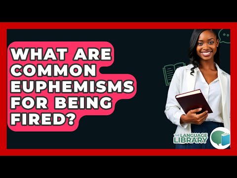 What Are Common Euphemisms For Being Fired? - The Language Library