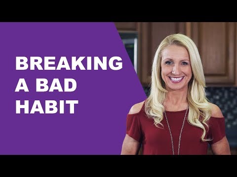 Habits - How to Break a Bad Habit