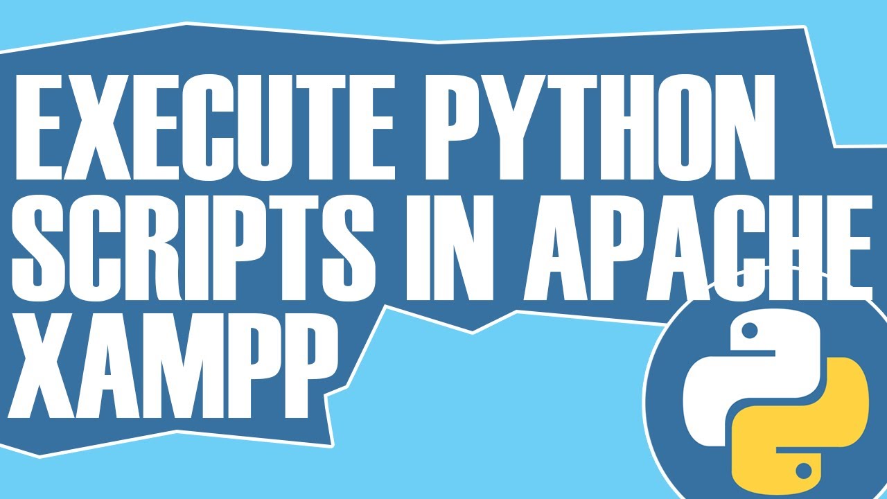 CONFIGURE AND RUN PYTHON SCRIPTS IN XAMPP's APACHE WEBSERVER | UPDATED VERSION