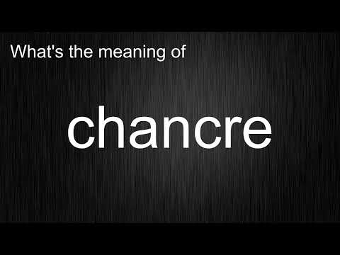 What's the meaning of "chancre", How to pronounce chancre?