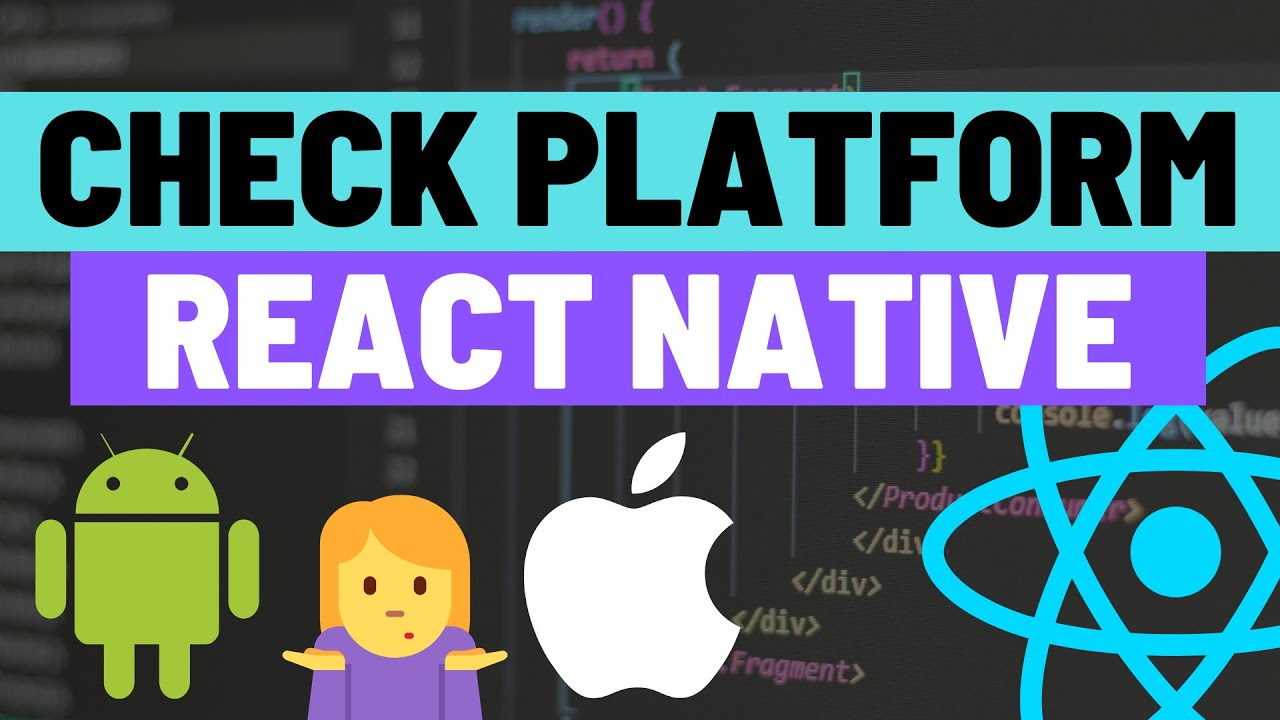 Platform Dependent Code - Check for iOS or Android in React Native Apps