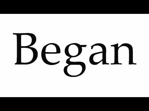 How to Pronounce Began