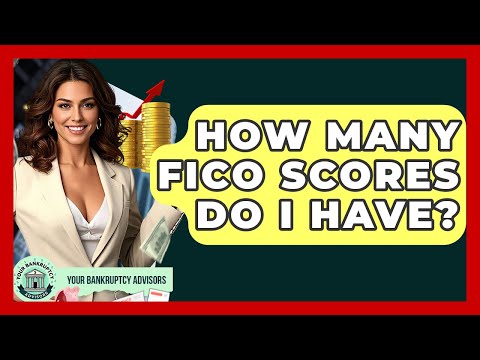 How Many FICO Scores Do I Have? - Your Bankruptcy Advisors