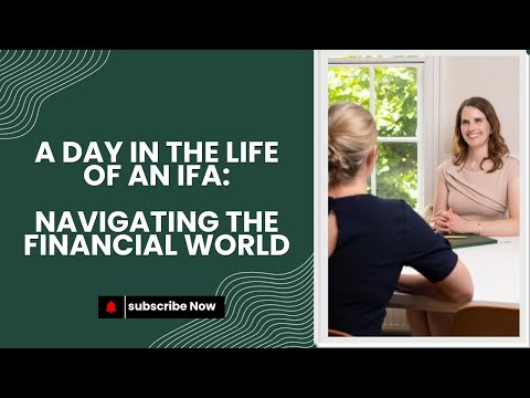 A Day in the Life of an IFA: Navigating the Financial World
