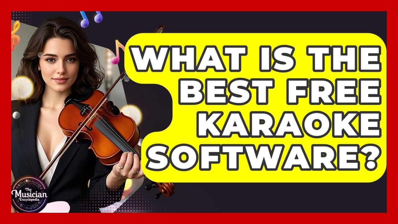 What Is The Best Free Karaoke Software? - The Musician Encyclopedia