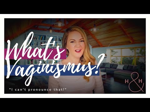 What's Vaginismus? I Can't Pronounce That!