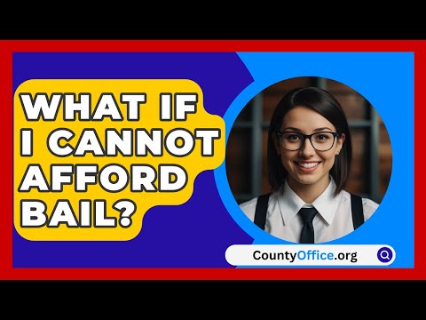 What If I Cannot Afford Bail? - CountyOffice.org