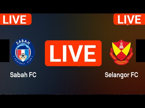 Selangor vs Sabah FC live match today score updates | Malaysia Super League 2024 live score