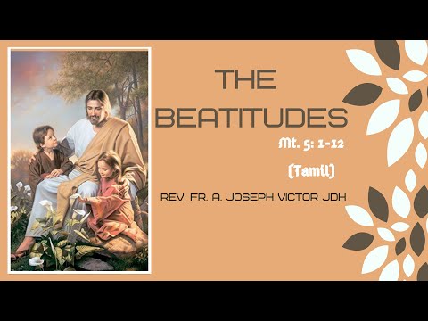 The Beatitudes - Mt. 5: 1-12 : Sermon in Tamil by Rev. Fr. A. Joseph Victor JDH.