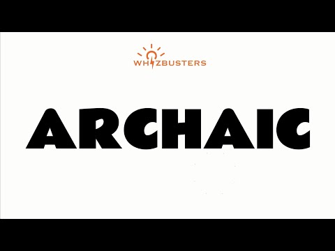 ARCHAIC (adjective) Meaning, Pronunciation and Examples in Sentences | GRE GMAT LSAT SAT ESL TOEIC