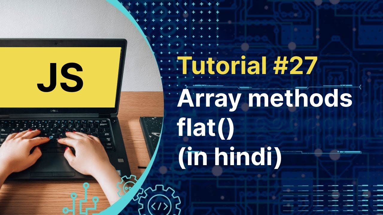 Javascript Tutorial : JS Array Methods flat() method in js | in Hindi | Tutorial #27